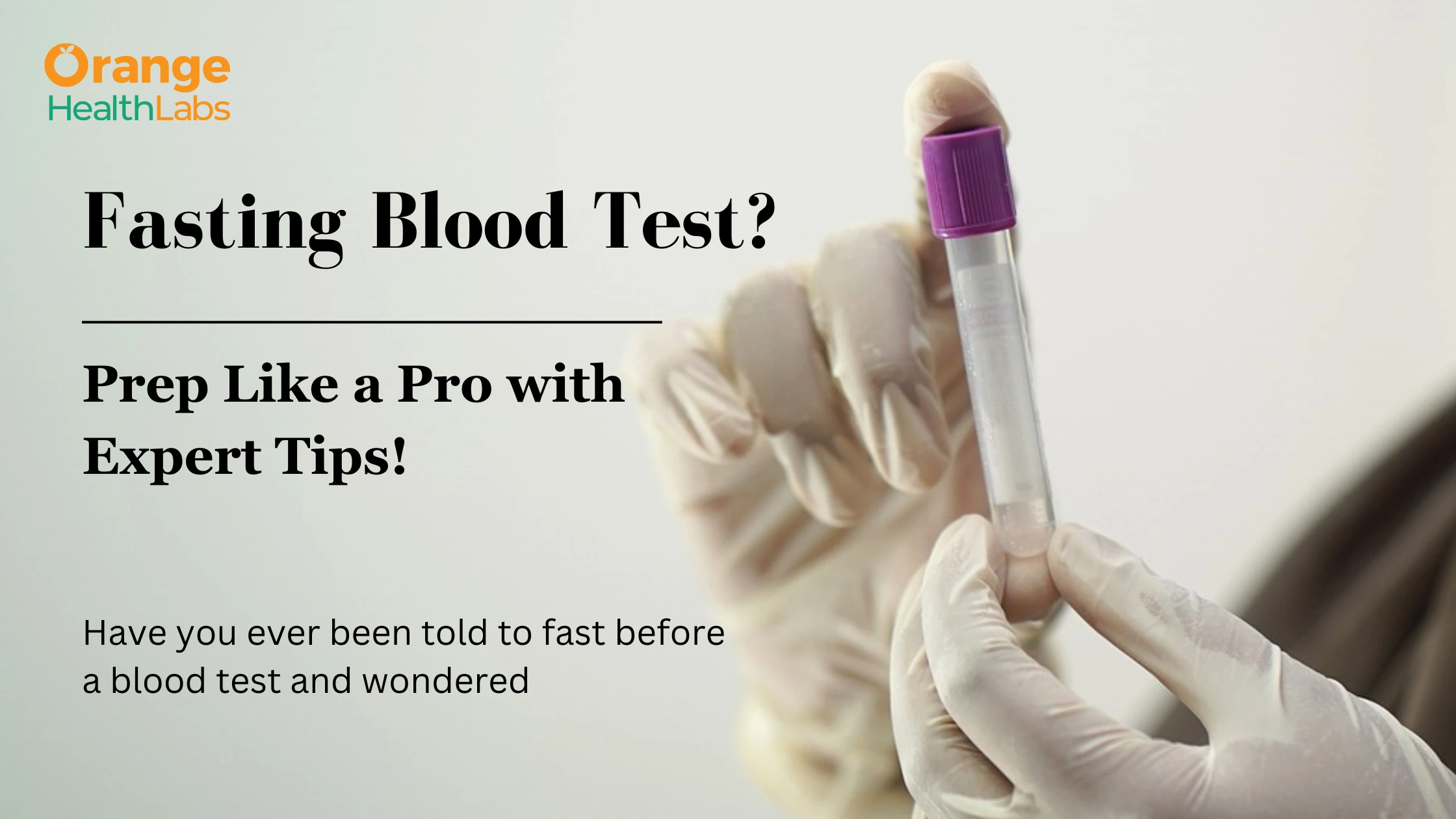 Fasting for a Blood Test? Here’s Everything You Need to Know