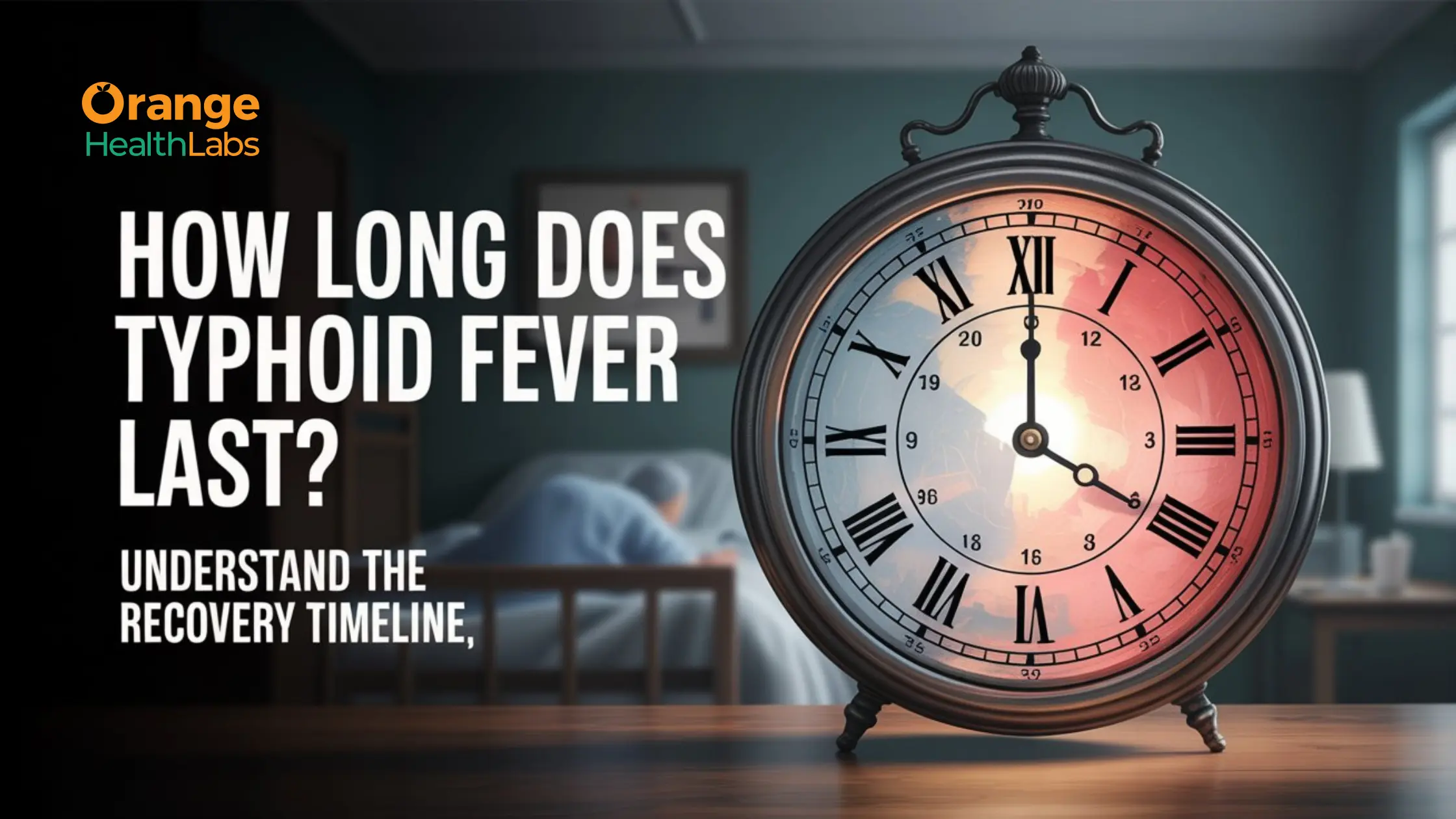How Long Does Typhoid Fever Last and What Delays Recovery